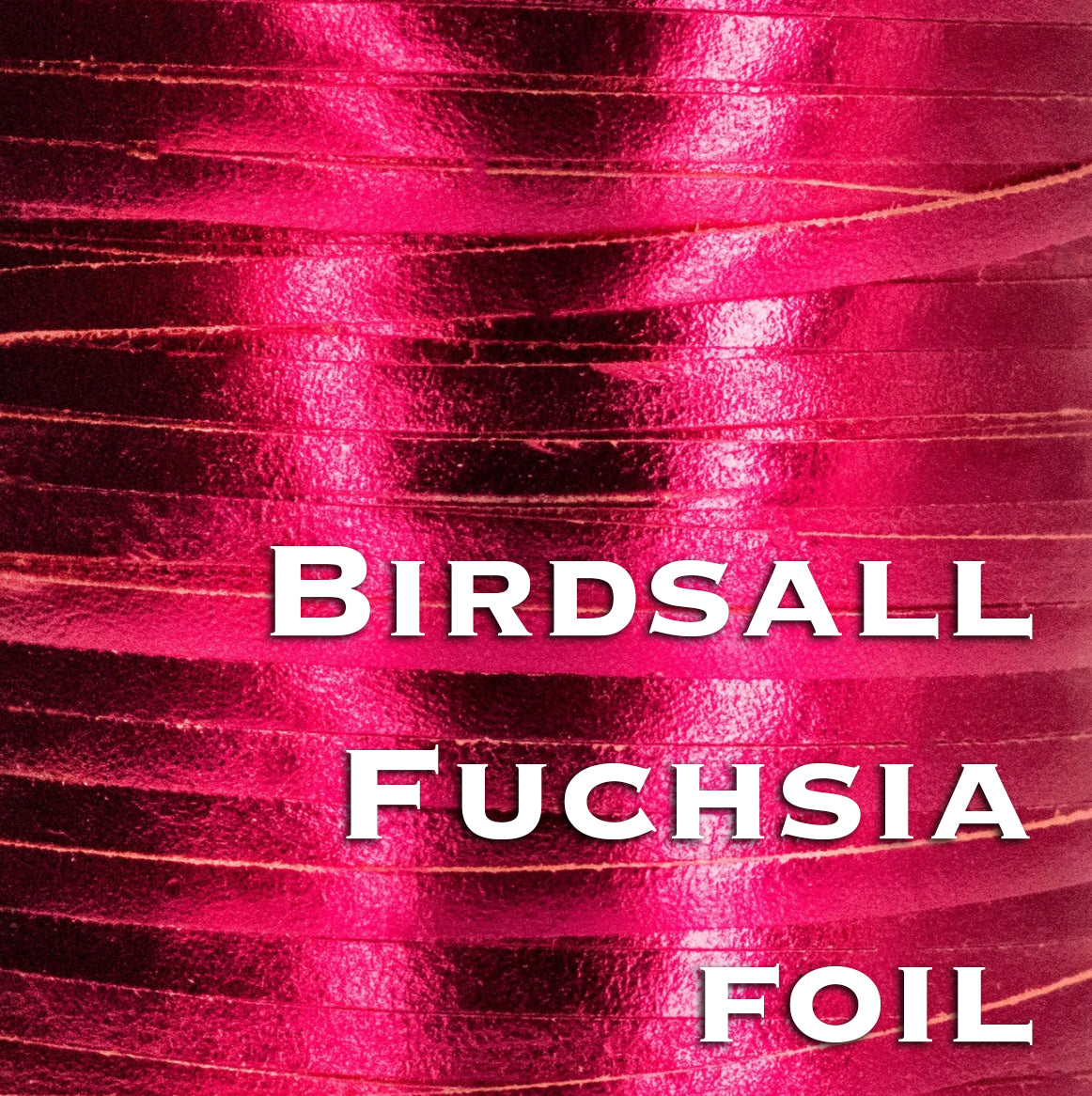 Kangaroo Leather Lace-BIRDSALL FUCHSIA METALLIC FOIL – DaneCraft ...