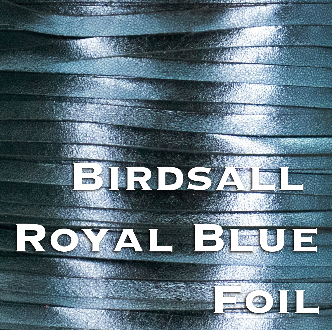 Kangaroo Leather Lace-BIRDSALL ROYAL BLUE METALLIC FOIL – DaneCraft ...